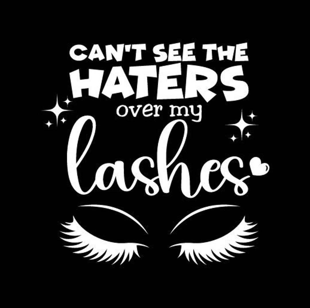 Cant See The Haters Over My Lashes Vinyl Decal Funny Sticker Car