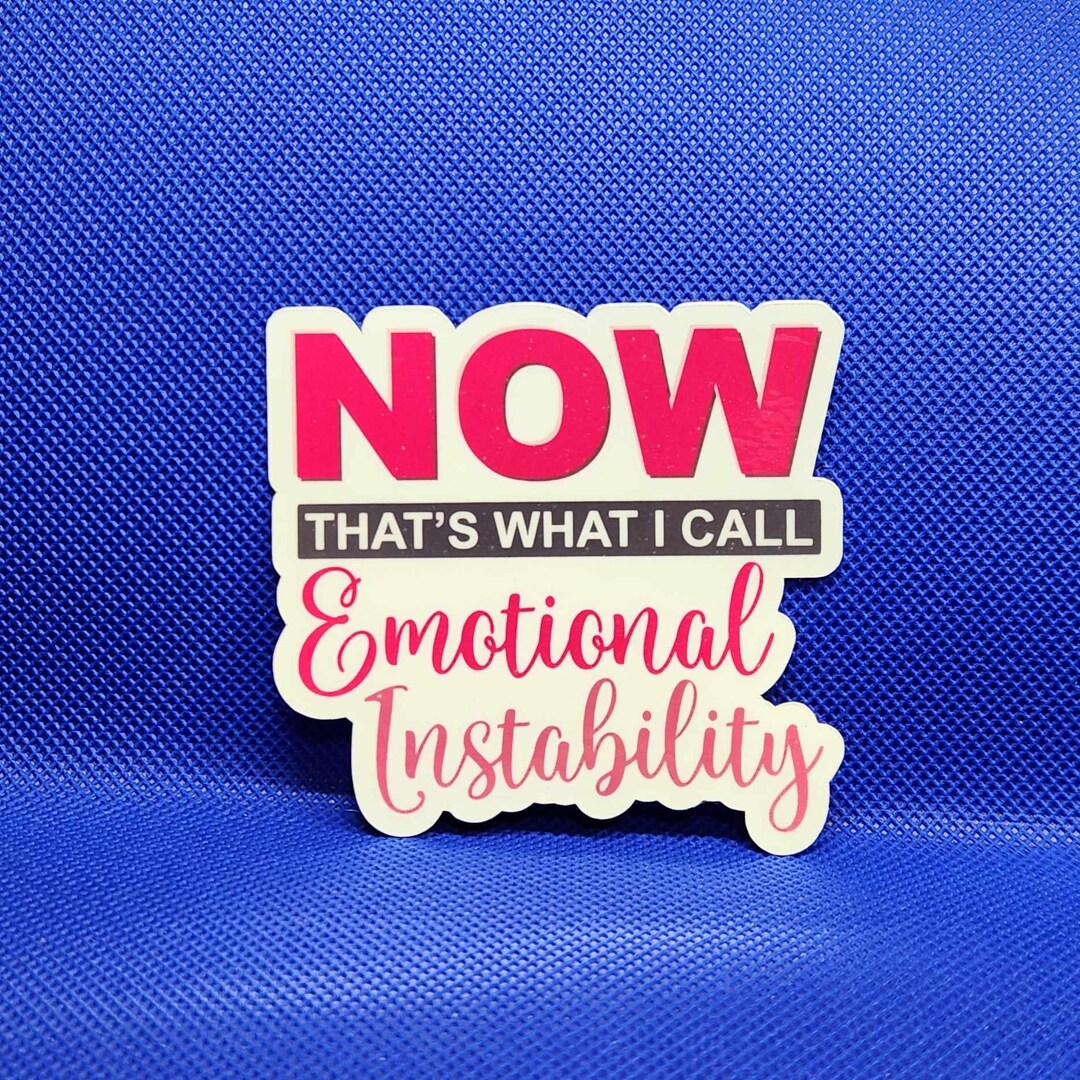 Now That's What I Call Emotional Instability Weatherproof Sticker - Etsy