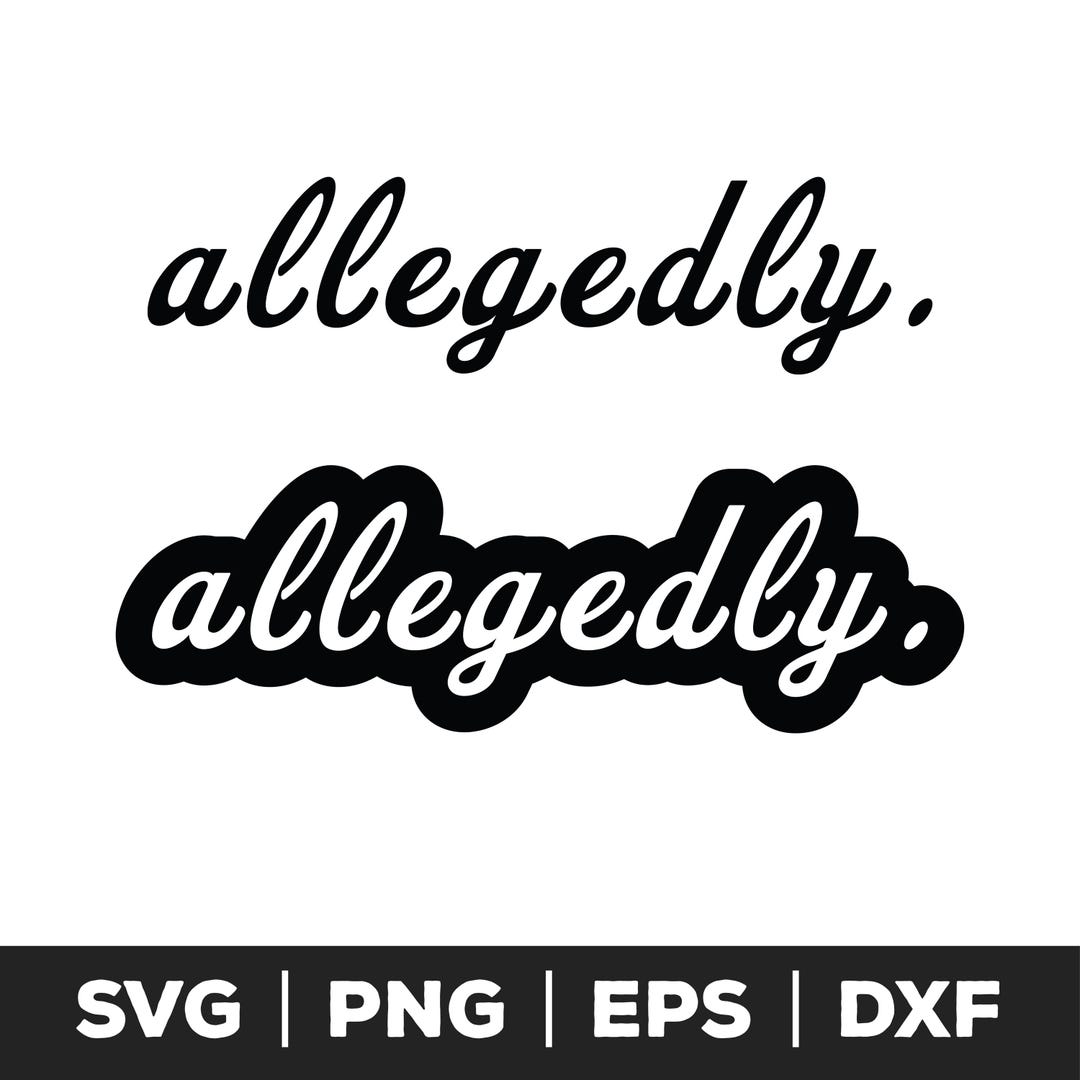 Allegedly Svg File for Cricut and Silhouette, Funny Svg Design ...