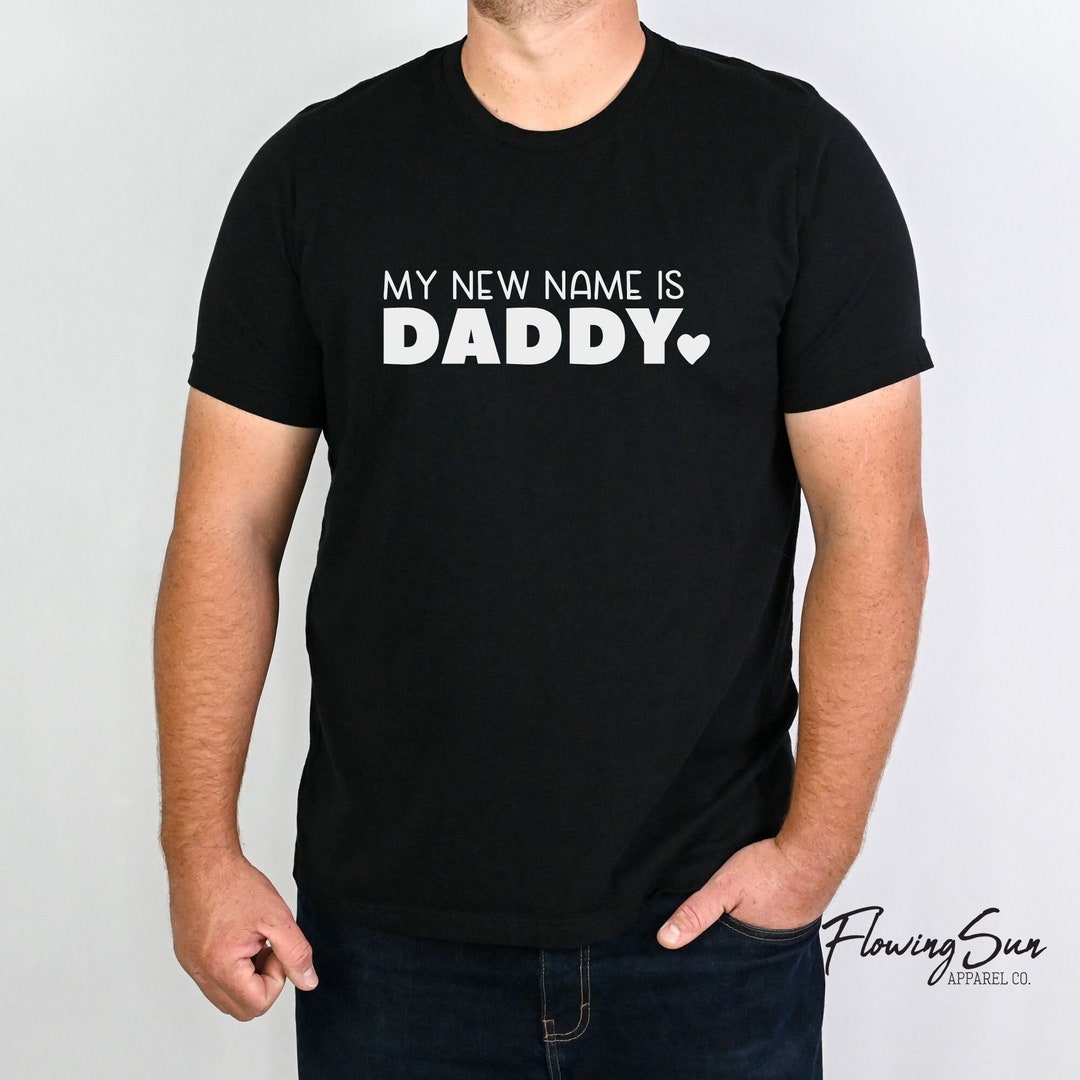 My New Name is Daddy T-shirt, New Dad Shirt, Daddy Shirt, Gift for New ...