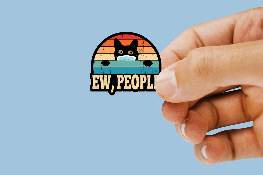 Ew People Sticker Funny Sticker Cat Lover Sticker Laptop Sticker ...