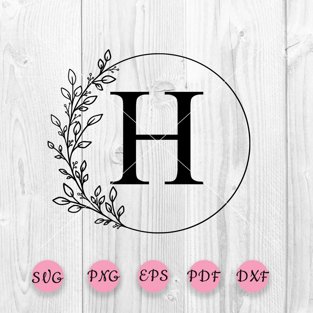 Circle Frame Letter H Svg, Wreath SVG, Leafy Wreath SVG, Monogram Frame ...