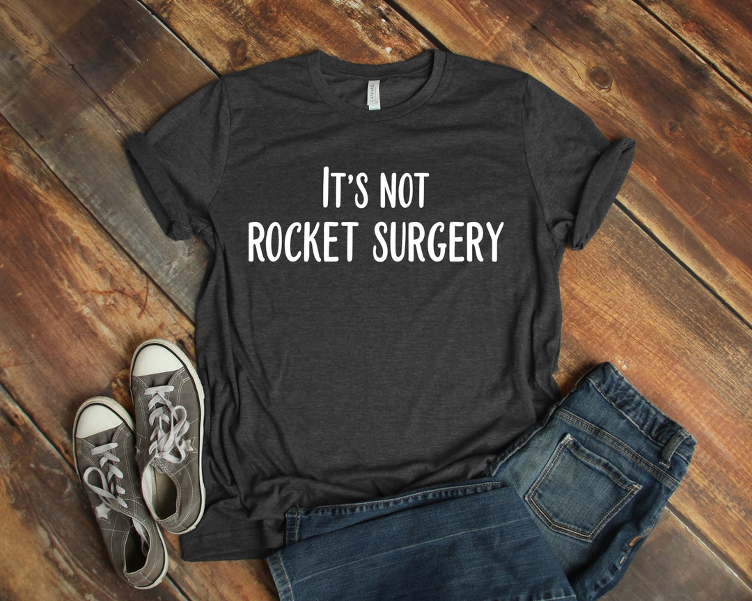 It's Not Rocket Surgery, Science Gift, Doctor Gift, Funny Shirt, Gift ...