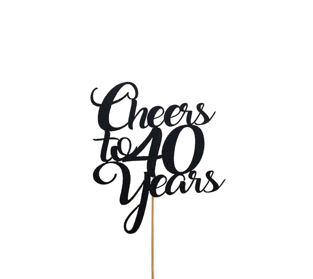 Cheers To 40 Years Cake Topper Custom Birthday Add Any Age 40 Etsy
