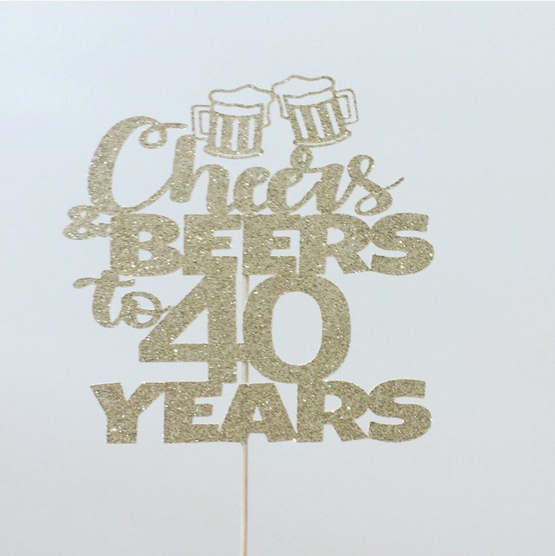 Cheers And Beers To 40 Years Cake Topper Custom Birthday Add Any Etsy