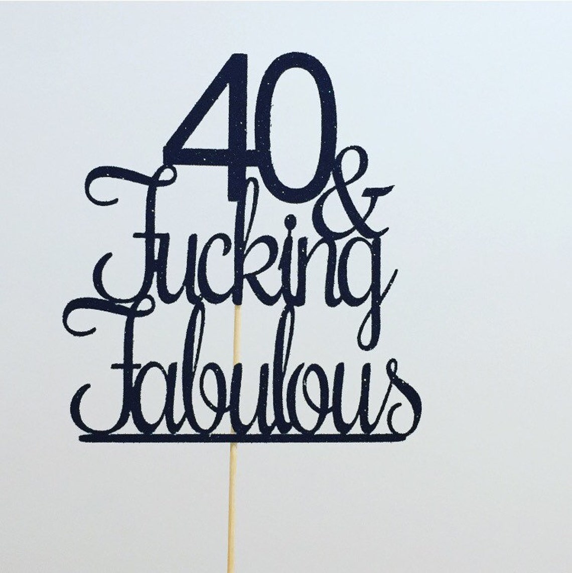 40 And Fucking Fabulous Cake Topper Custom Birthday Add Any Age Etsy