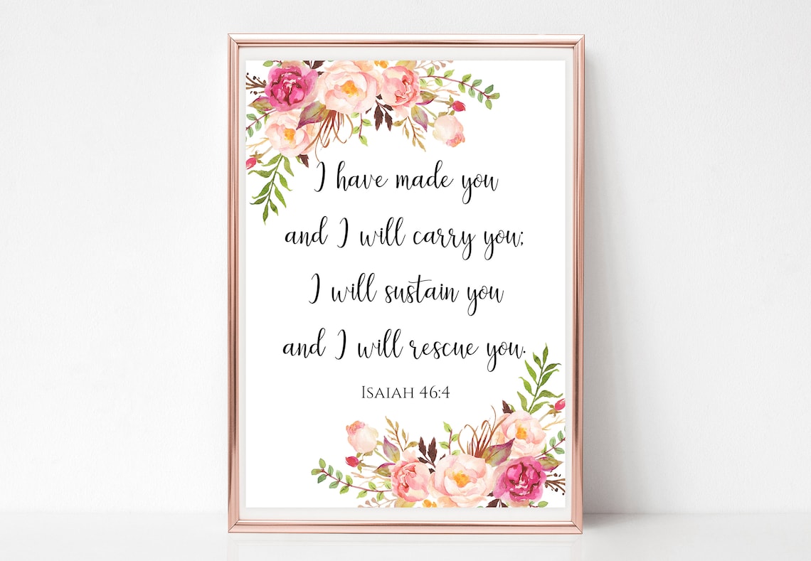 Isaiah 46 4 Bible Verse Print Isaiah Scripture I Have Made - Etsy