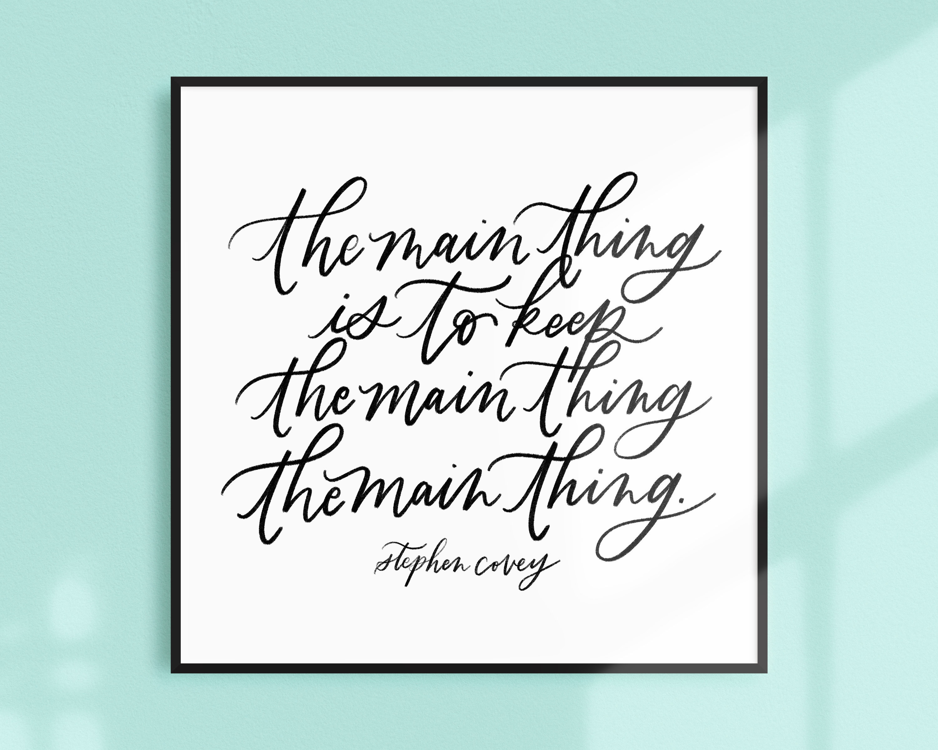 The Main Thing / PRINTABLE Art / Stephen Covey / Calligraphy Print ...