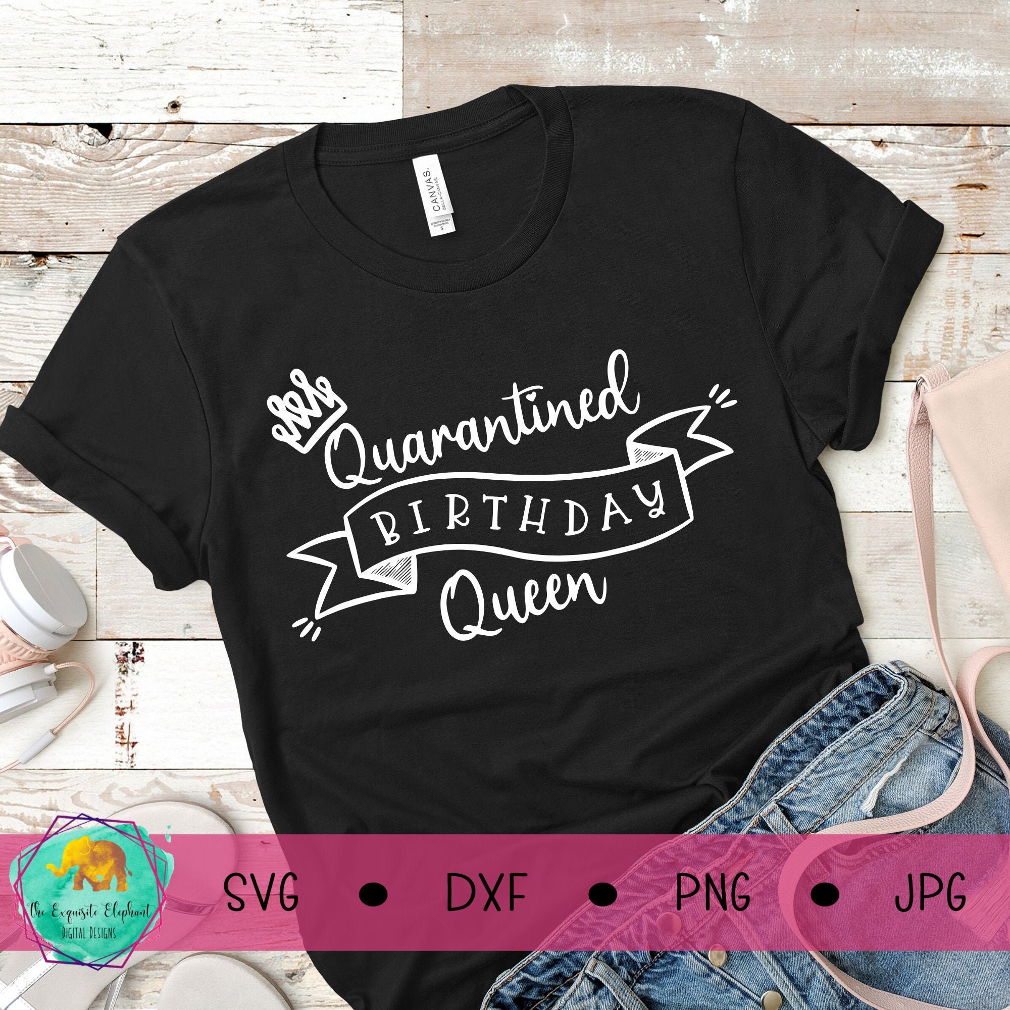 Quarantined Birthday Queen SVG - Virus SVG - Social Distancing SVG ...
