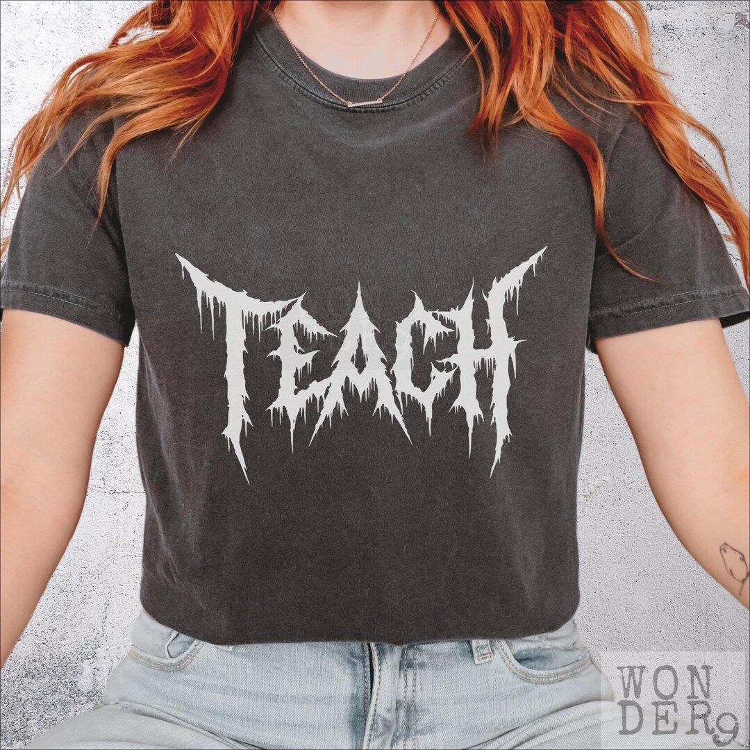 Teach Shirt, Metal Core Death Metal Tee, Teacher's Appreciation Gift ...
