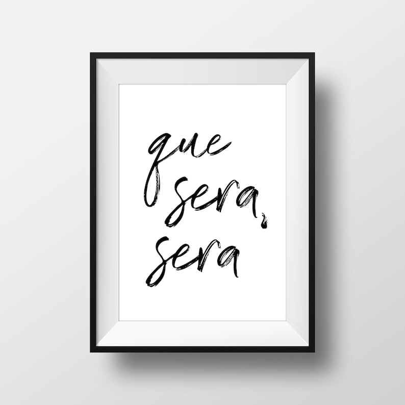 Que Sera Sera Print Typography Print Spanish Quote Print - Etsy