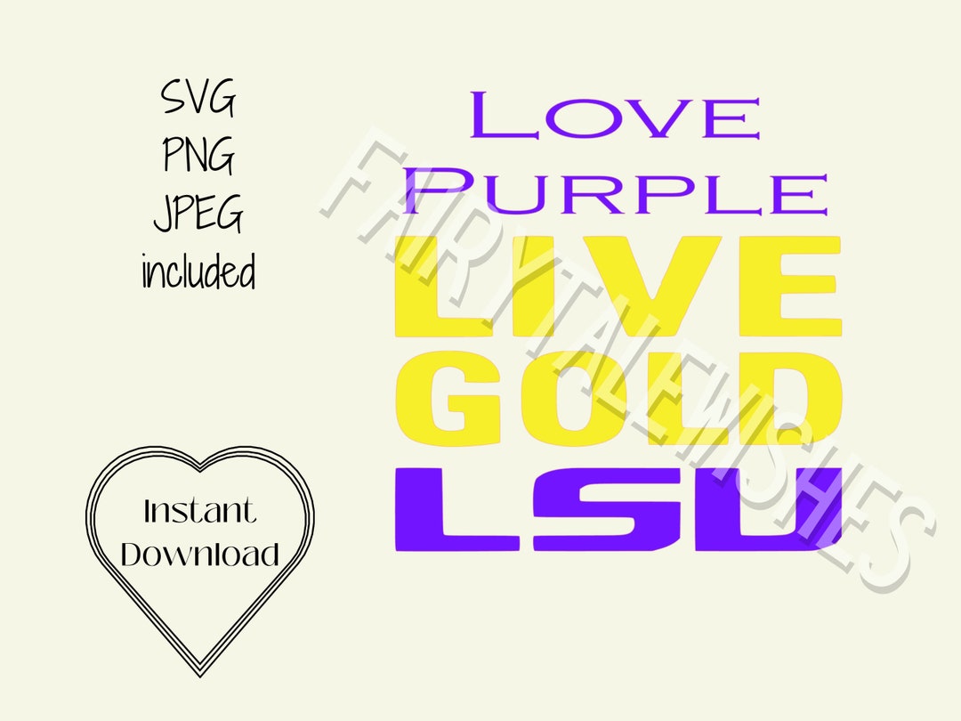 Love Purple Live Gold LSU SVG | Instant Download - Etsy
