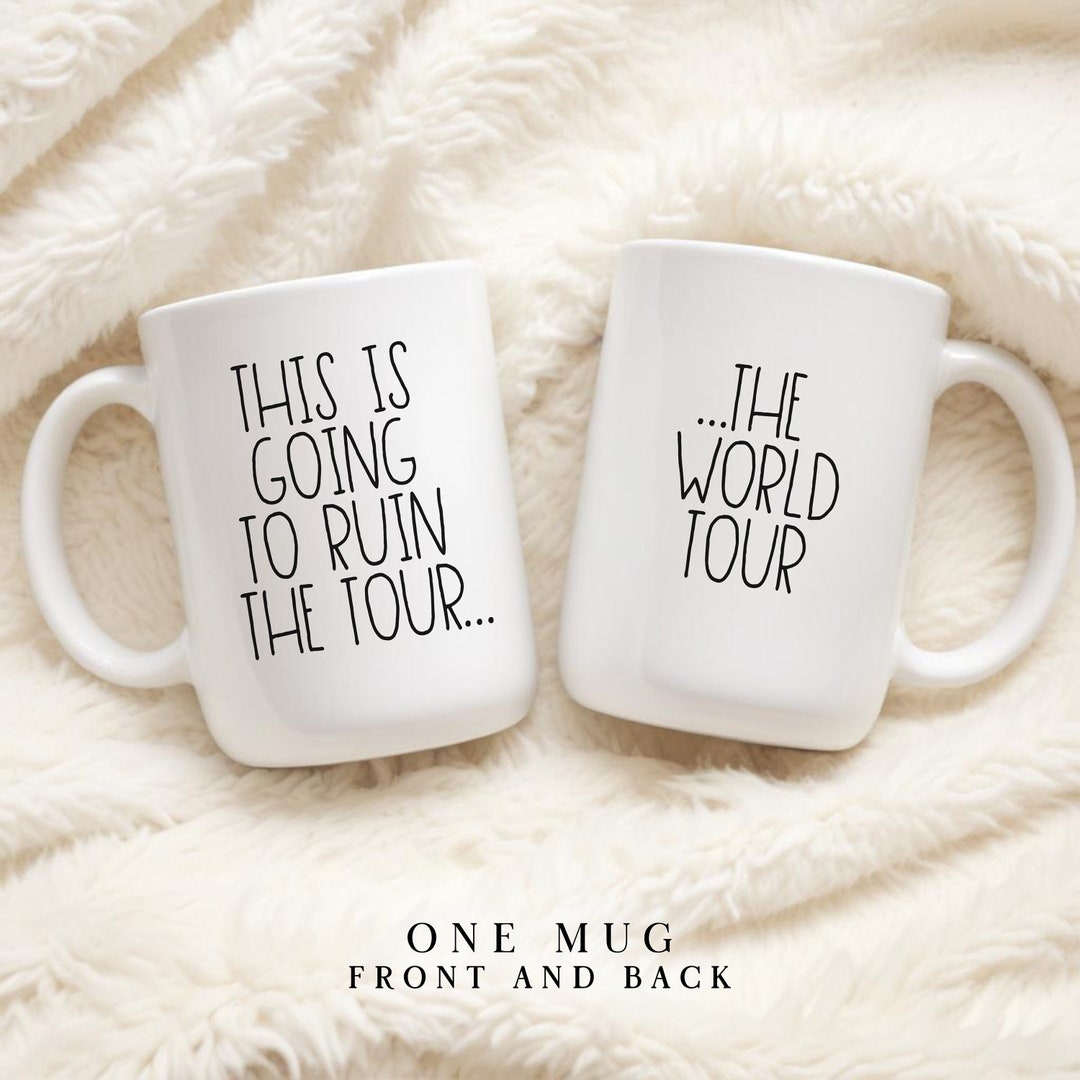 This is Going to Ruin the Tour, the World Tour Funny Coffee Mug Best ...