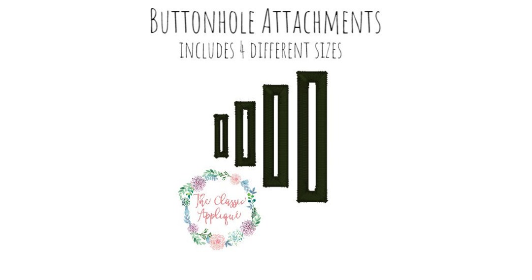 Buttonhole Attachments for Applique Tabs, Sewing, and More in Four ...