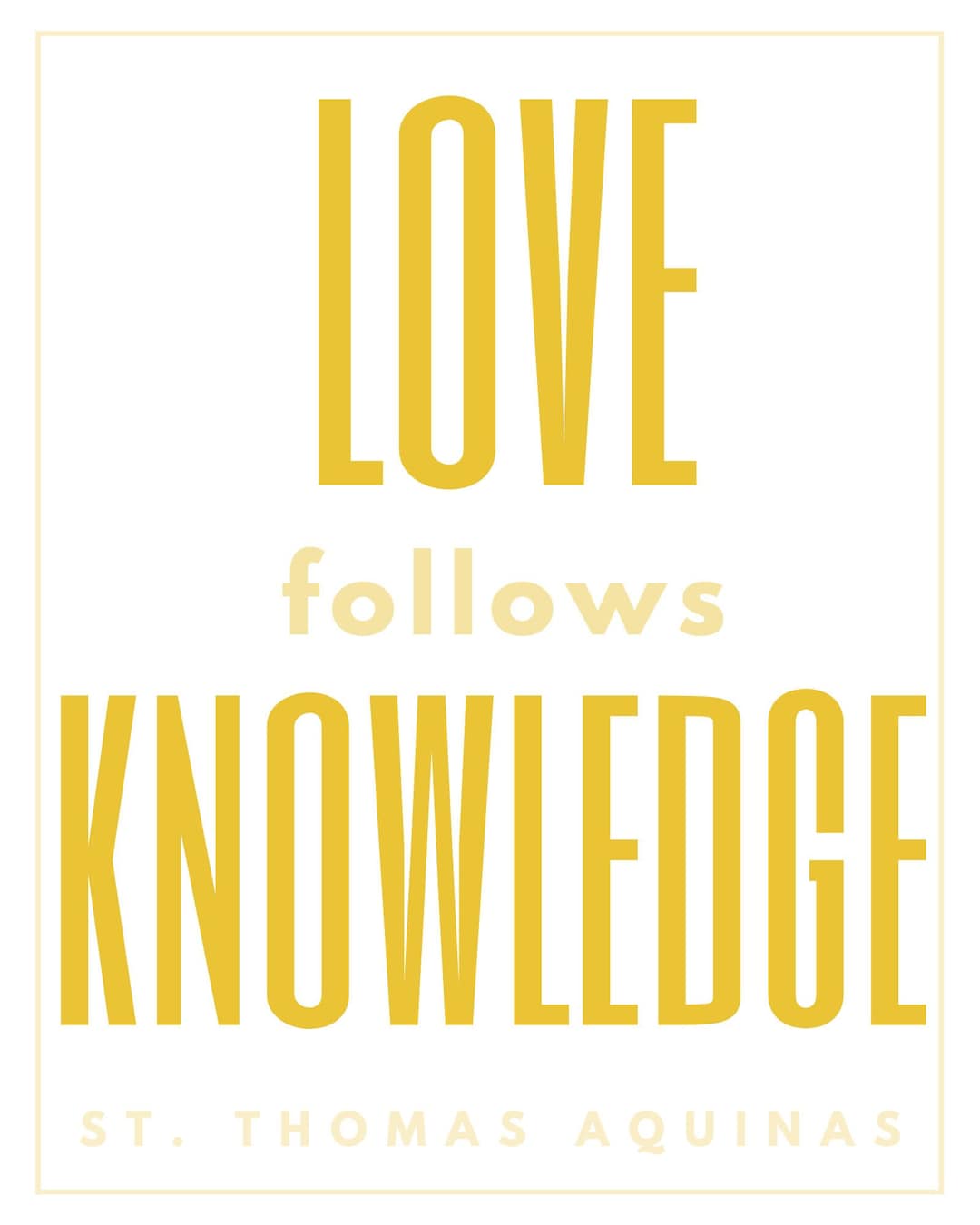 Saint Thomas Aquinas Quote | Love Follows Knowledge | 8x10 DIGITAL ...