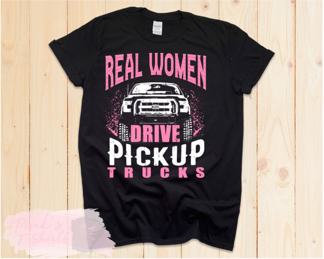 Real Women Drive Pick up Trucks T-shirt for Women | Pink Pick up Trucks ...