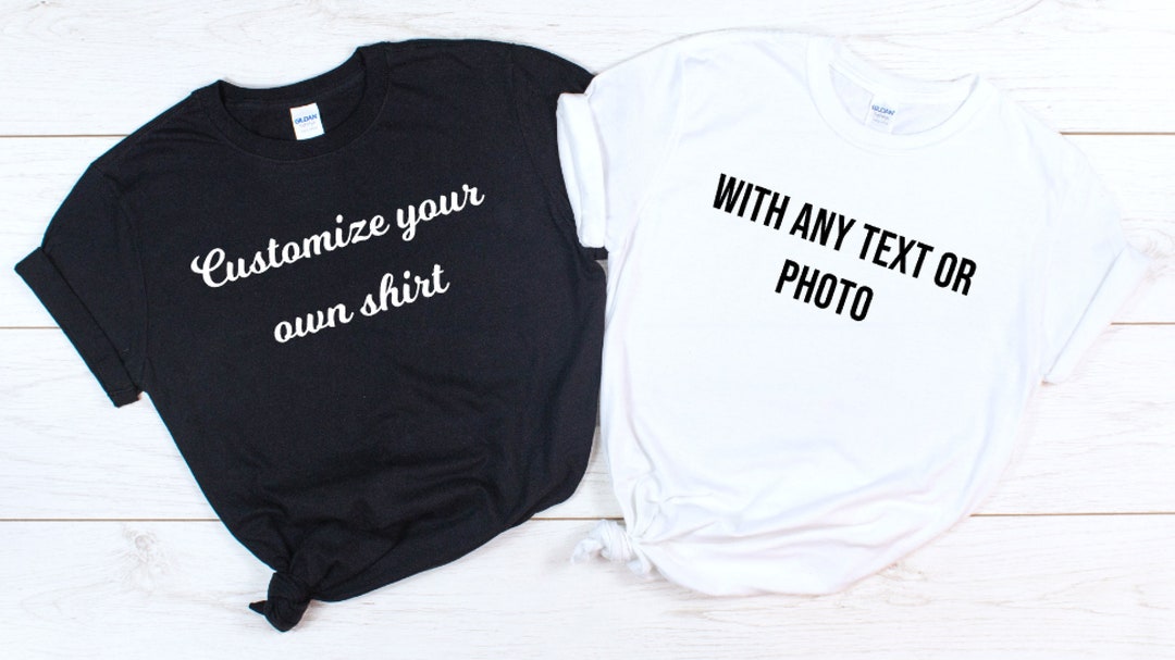 Customize Your Own T-shirts With Any Text or Photo | Add Your Text to a ...
