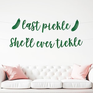 Last Pickle She'll Ever Tickle, Pickle Themed Bachelorette Decor ...