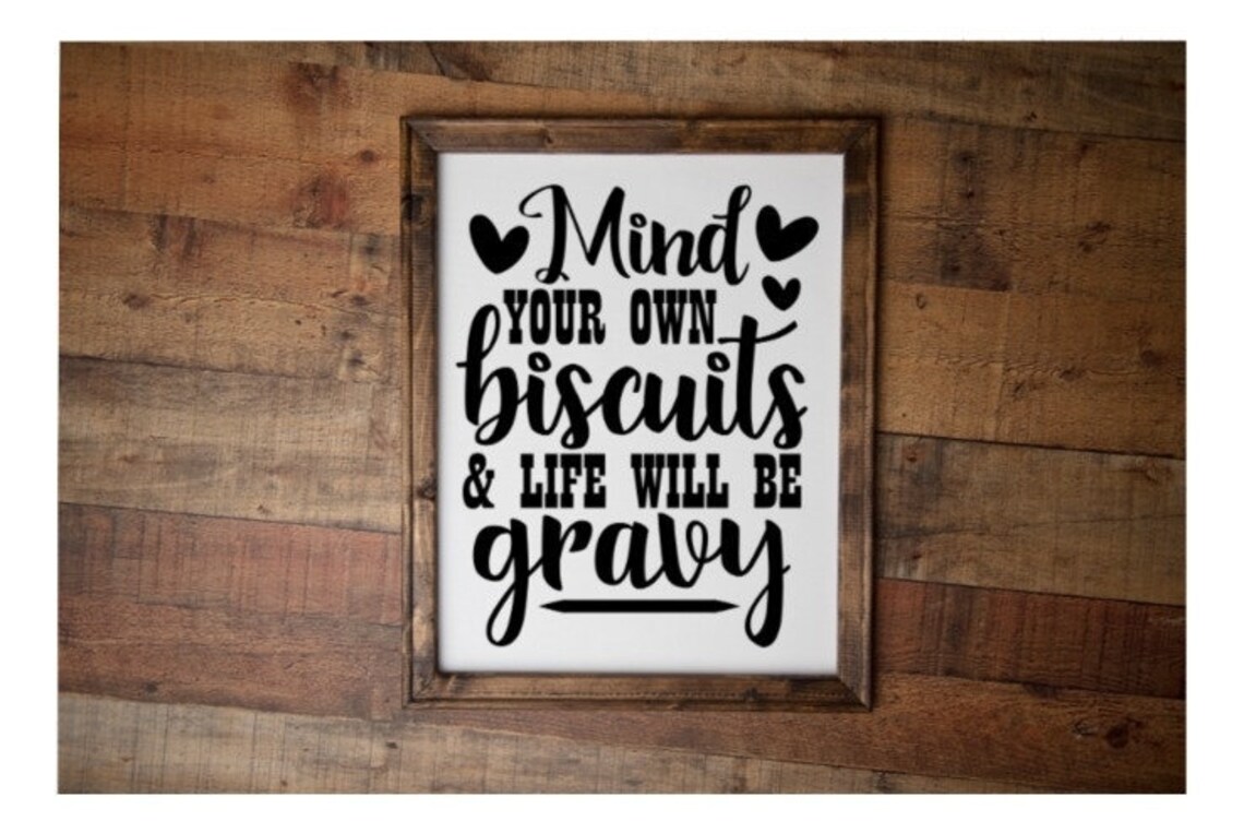 Kitchen Sign Mind Your Own Biscuits Life Will Be Gravy Sign - Etsy