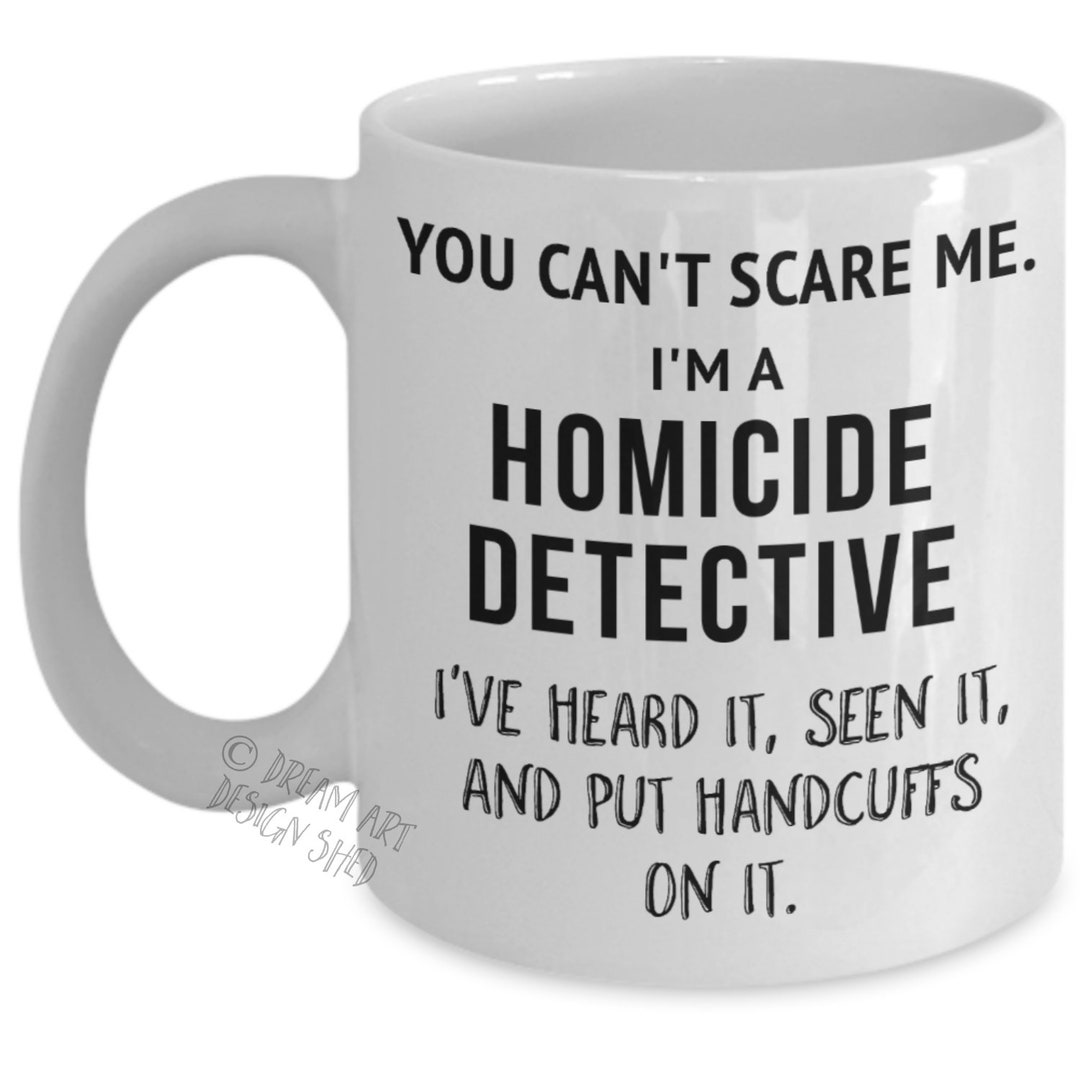 Homicide Detective Mug – Police Detective Gift – Police Coffee Mug ...