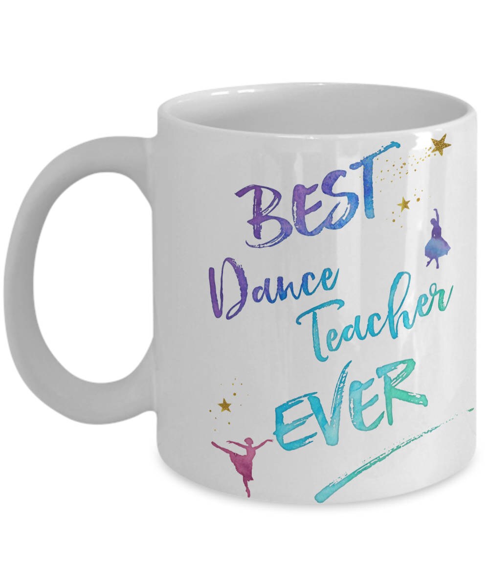 Dance Teacher Mug – Best Dance Teacher Ever – Dance Teacher Gifts ...