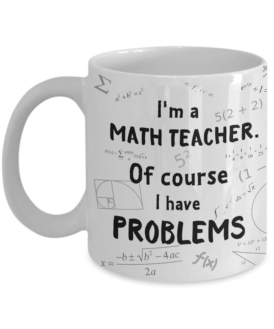 Math Teacher Mug– of Course I Have Problems – Math Teacher Gift – Funny ...