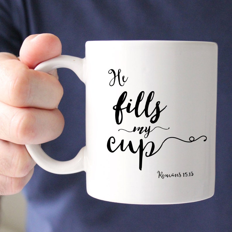 Bible Verse Coffee Mug he Fills My Cup Romans - Etsy