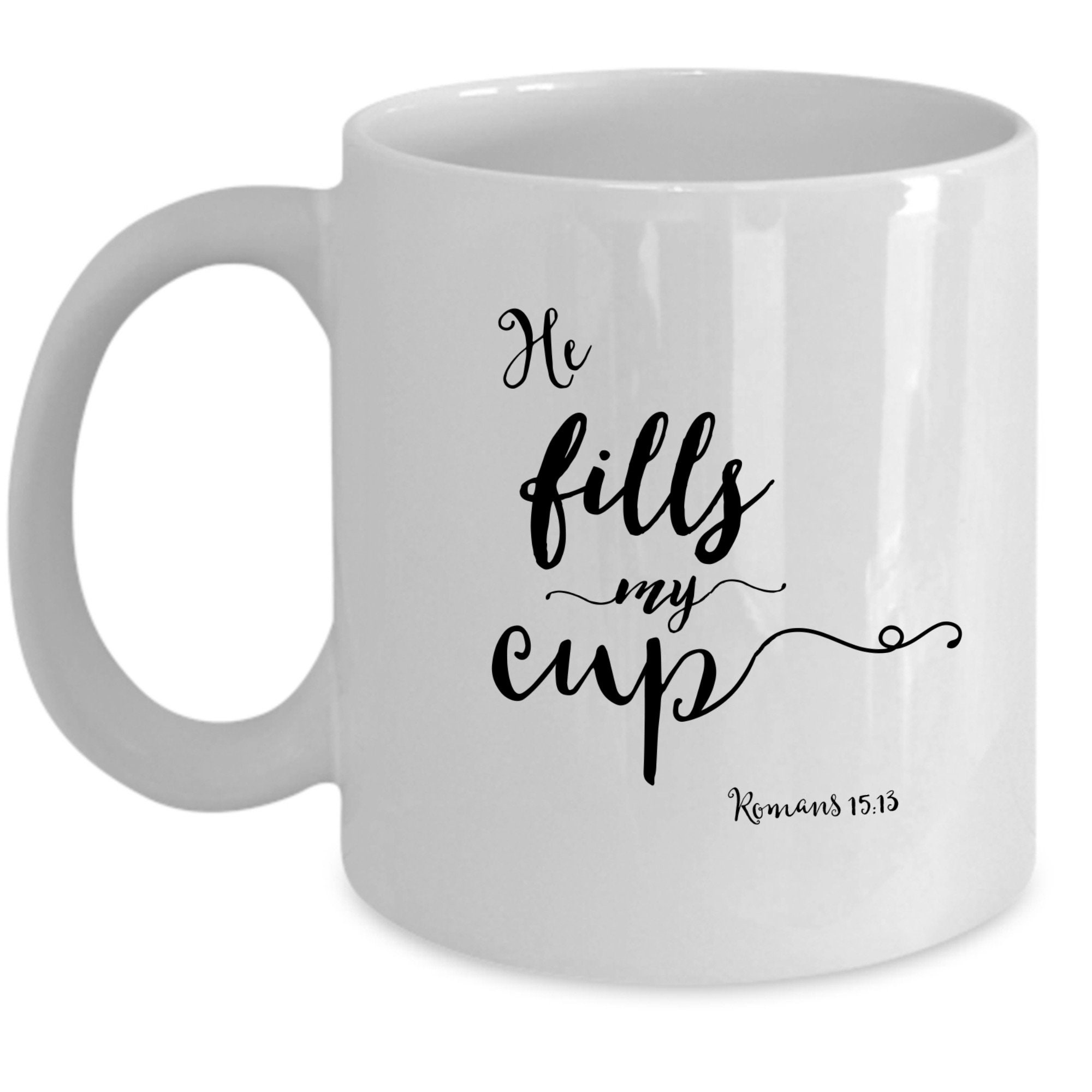 Bible Verse Coffee Mug He fills my cup Romans | Etsy