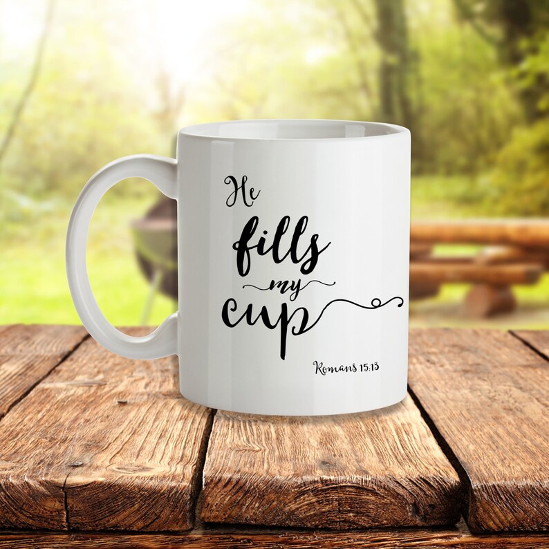Bible Verse Coffee Mug he Fills My Cup Romans - Etsy