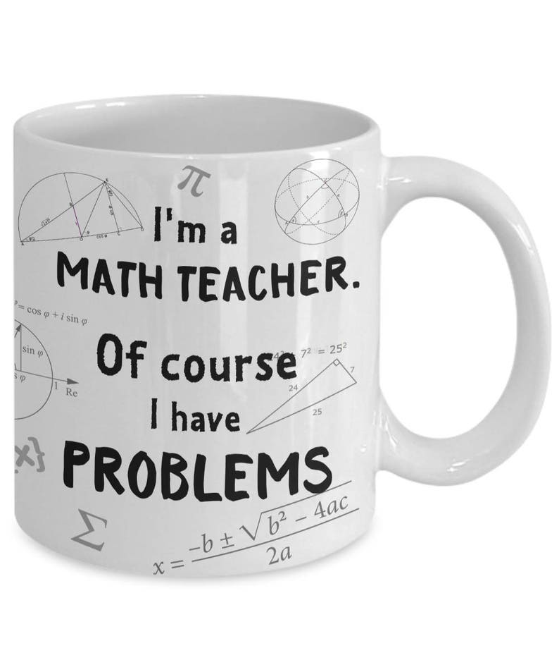 Math Teacher Mug of Course I Have Problems Math Teacher - Etsy