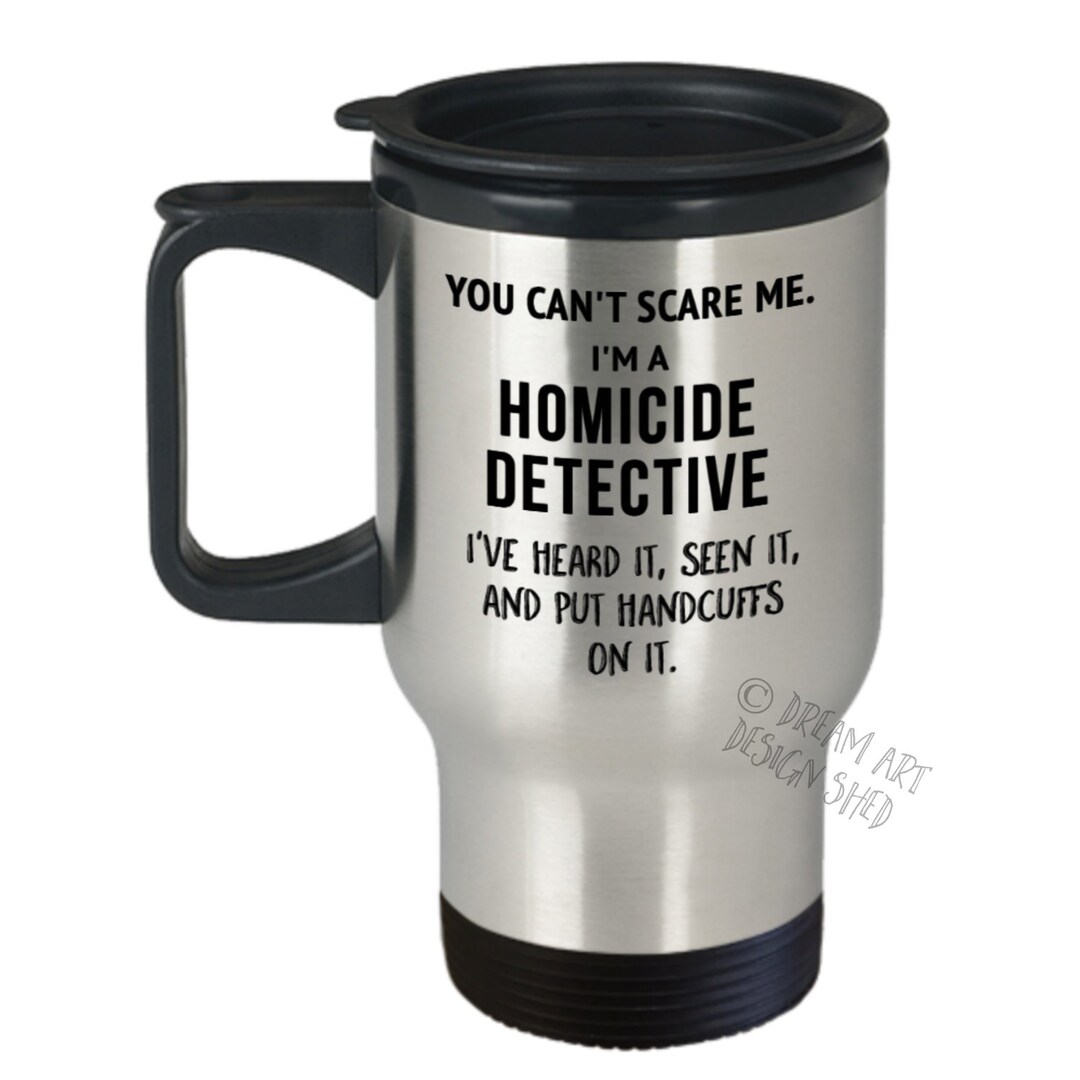Homicide Detective Travel Mug– Police Detective Gift – Police Promotion ...