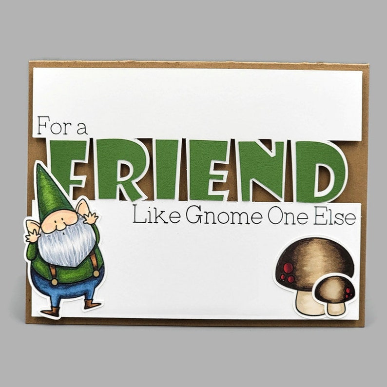 For A Friend Like Gnome One Else You Gnome Me so Well - Etsy