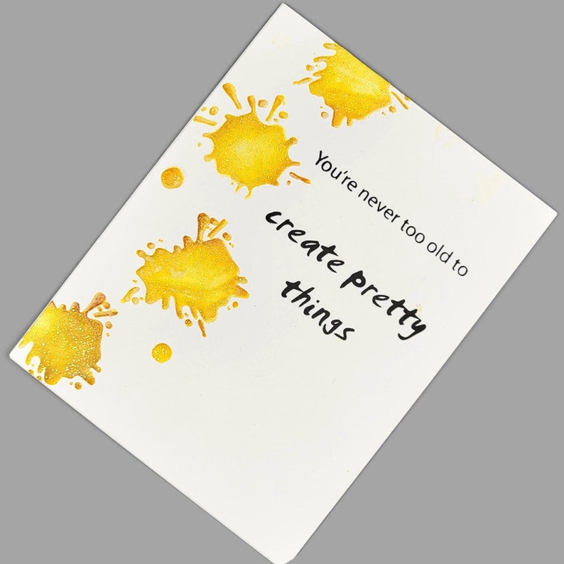 You're Never Too Old to Create Pretty Things Handmade Greeting Card ...