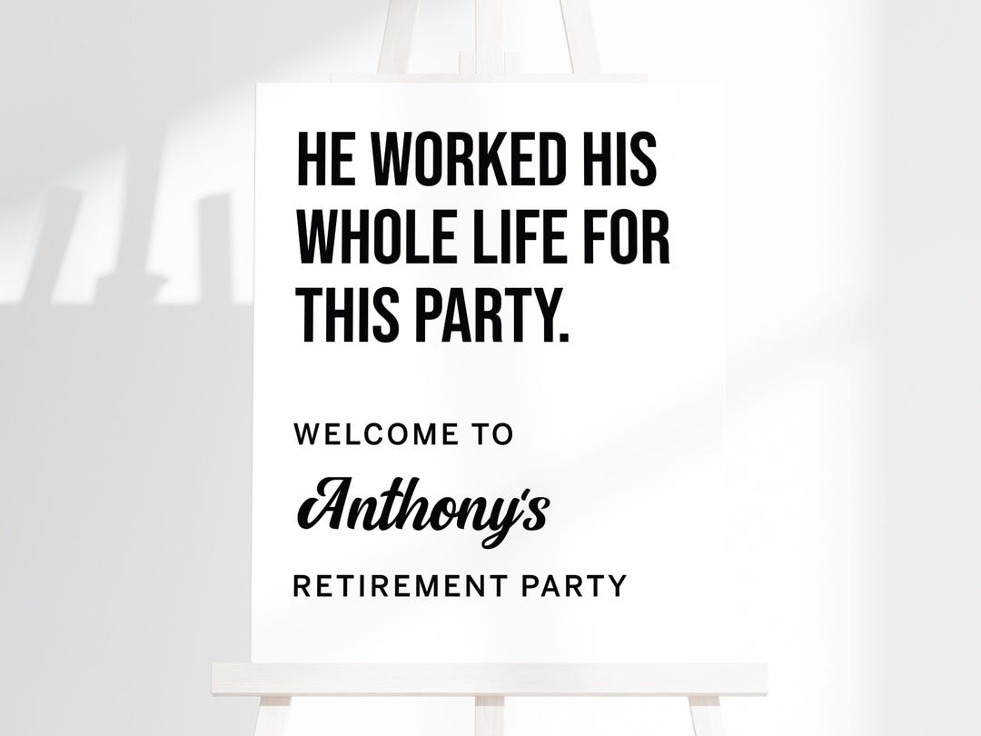 He Worked His Whole Life for This Party Retirement Party Welcome Sign ...