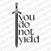 You Do Not Yeild PNG SVG | Digital Download | Throne of Glass Png/svg ...