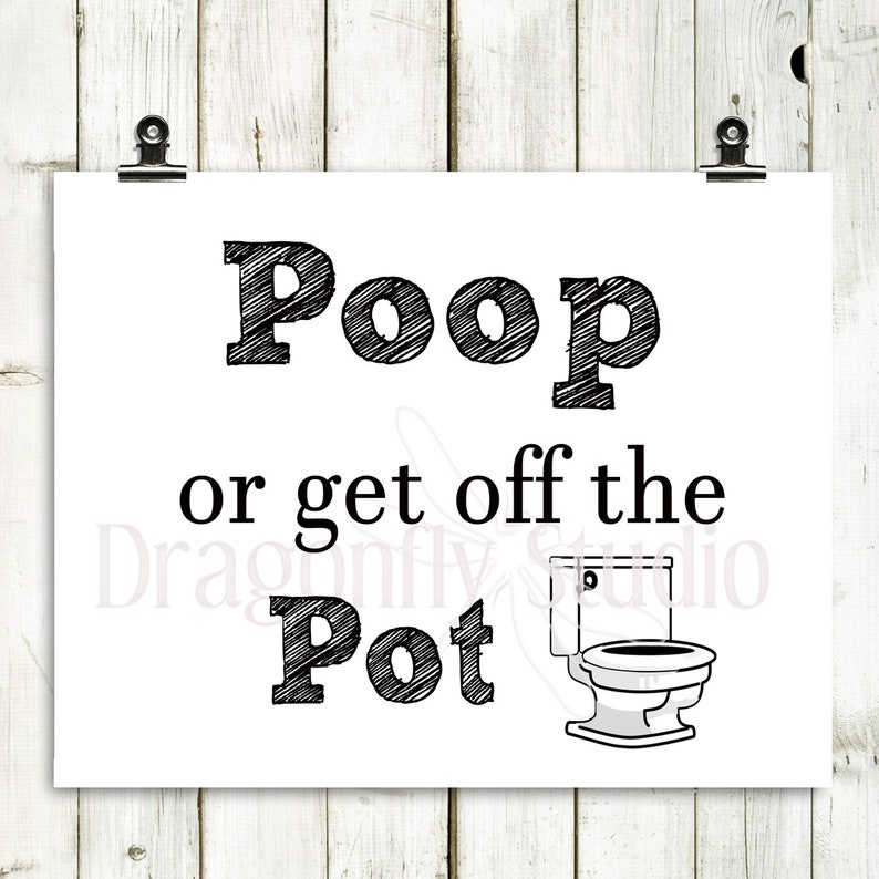 Poop or Get off the Pot, Printable Digital Download, Bathroom Humor ...