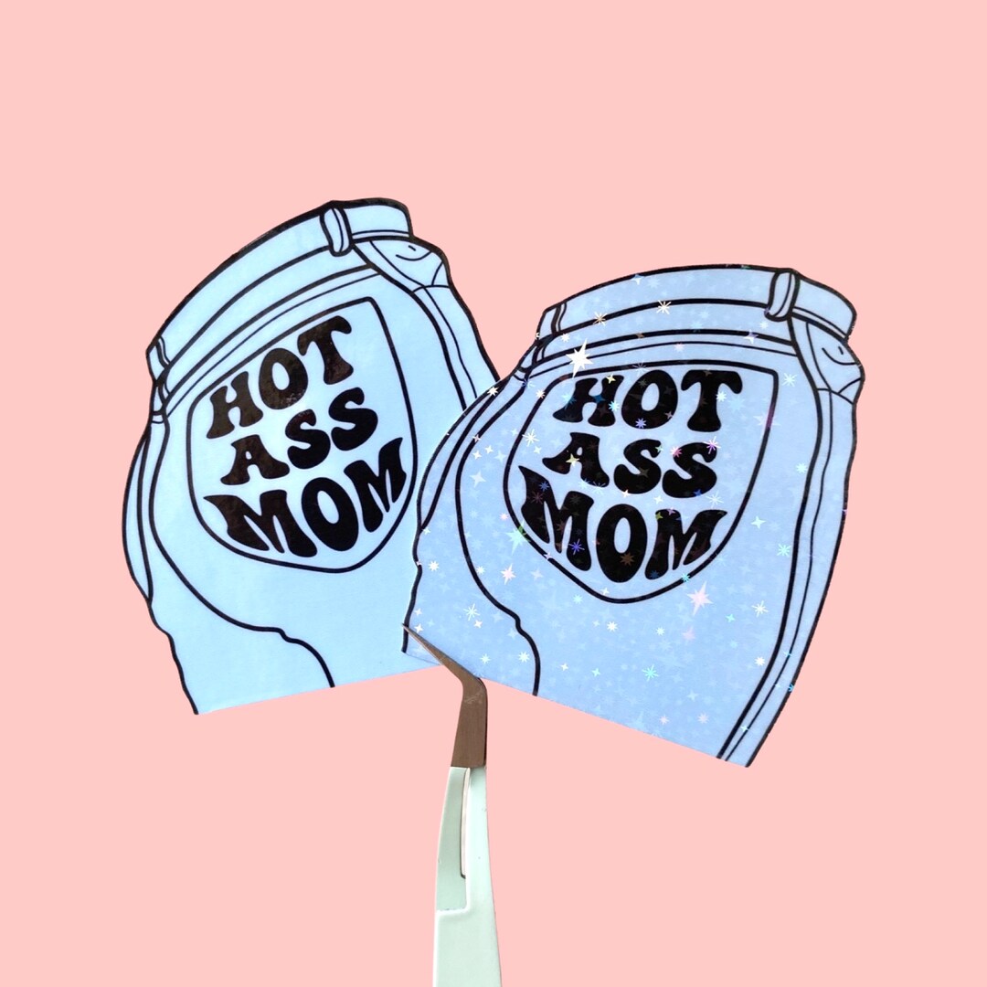 Hot Ass Mom Stickers | Mom Humor | Milf Sticker | Gift for Mom ...
