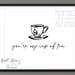 You're My Cup of Tea Print Tea Cup Printable Kitchen Decor Tea Coffee ...