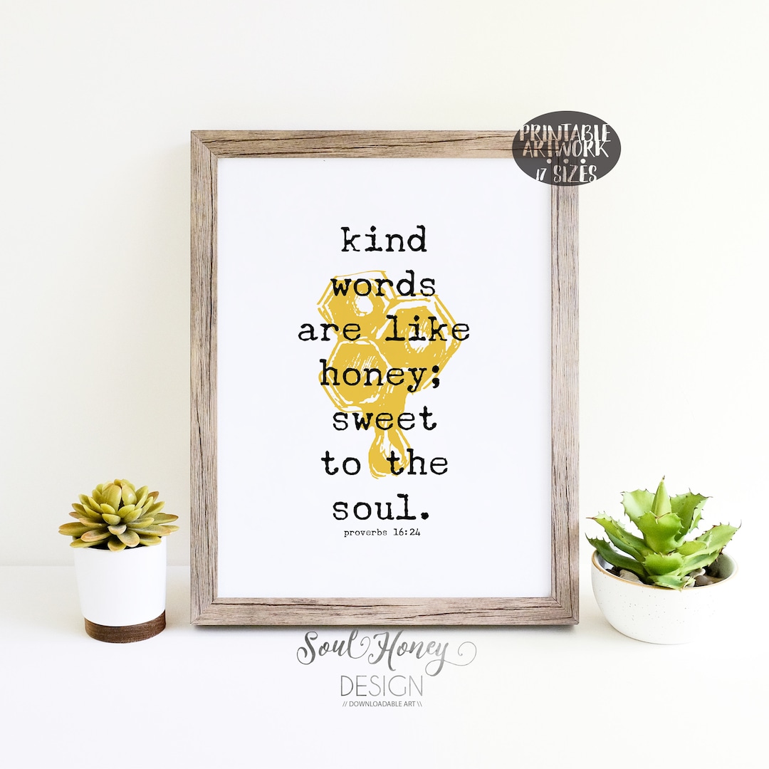 Kind Words Are Like Honey Sweet to the Soul Downloadable Prints ...