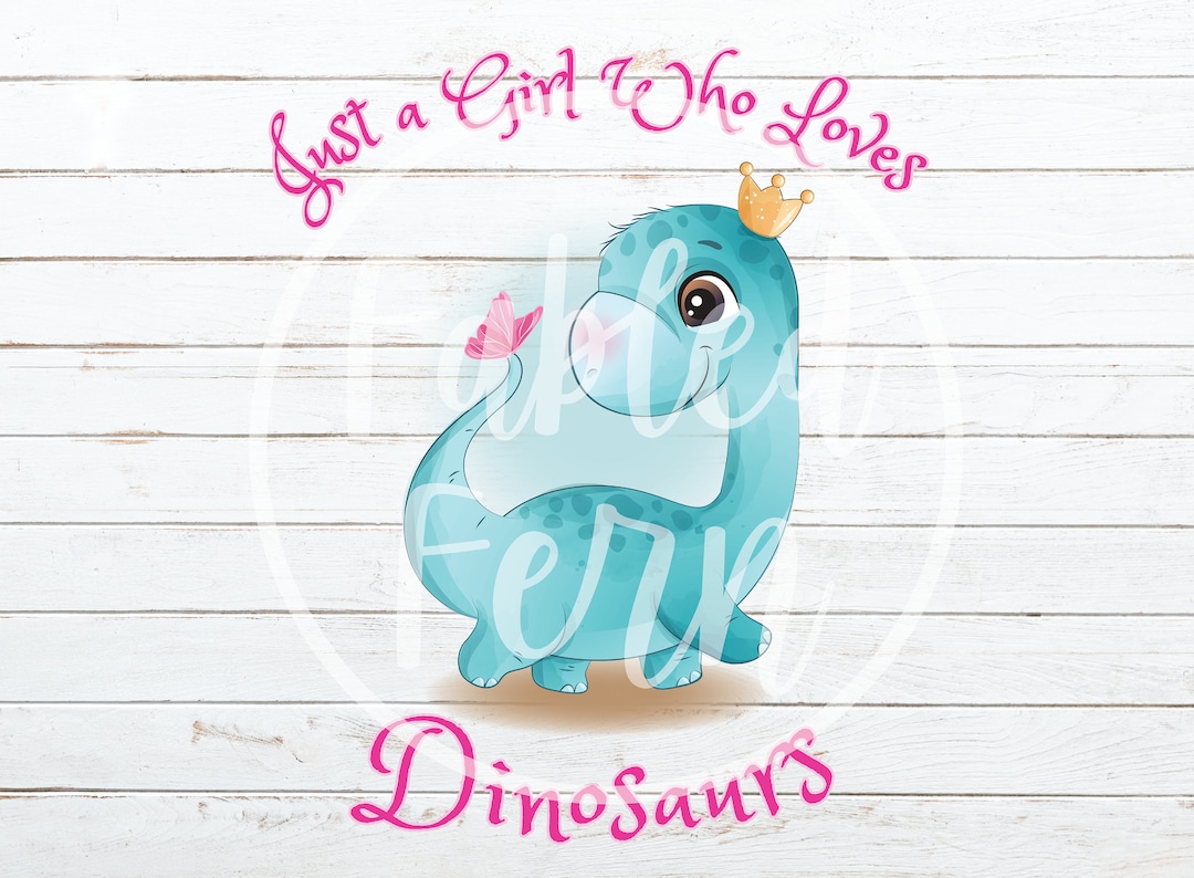 Cute Girl Dinosaur, Baby Girl Dinosaur, Just a Girl Who Loves Dinosaurs ...
