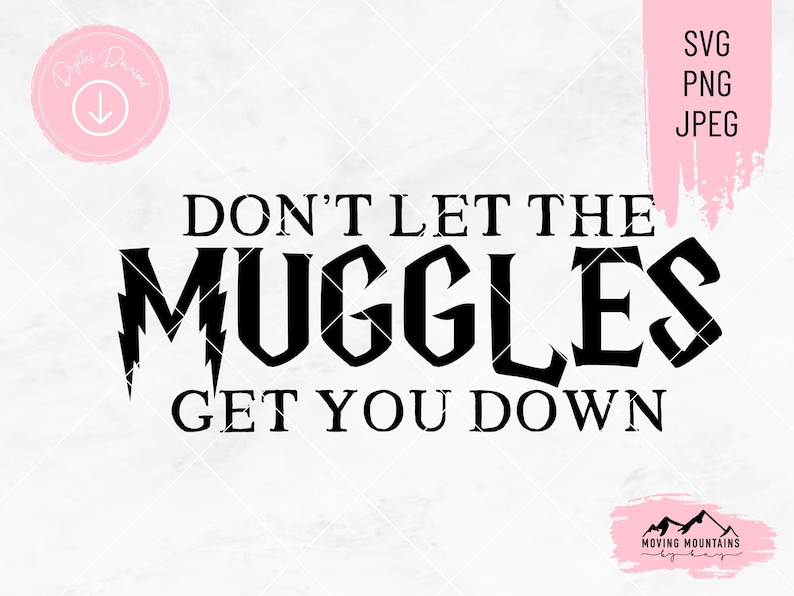 Don't Let the Muggles Get You Down Svg Png Jpeg for - Etsy