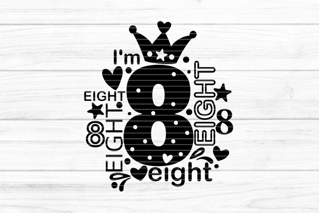 I'm Eight Cutting File SVG DXF FCM, 8, Children, Crown, Eight, Number ...