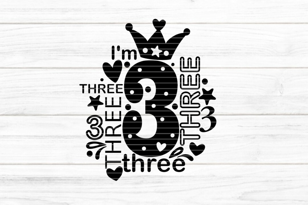 I'm Three Cutting File SVG DXF FCM, 3, Child, Crown, Number, Birthday ...