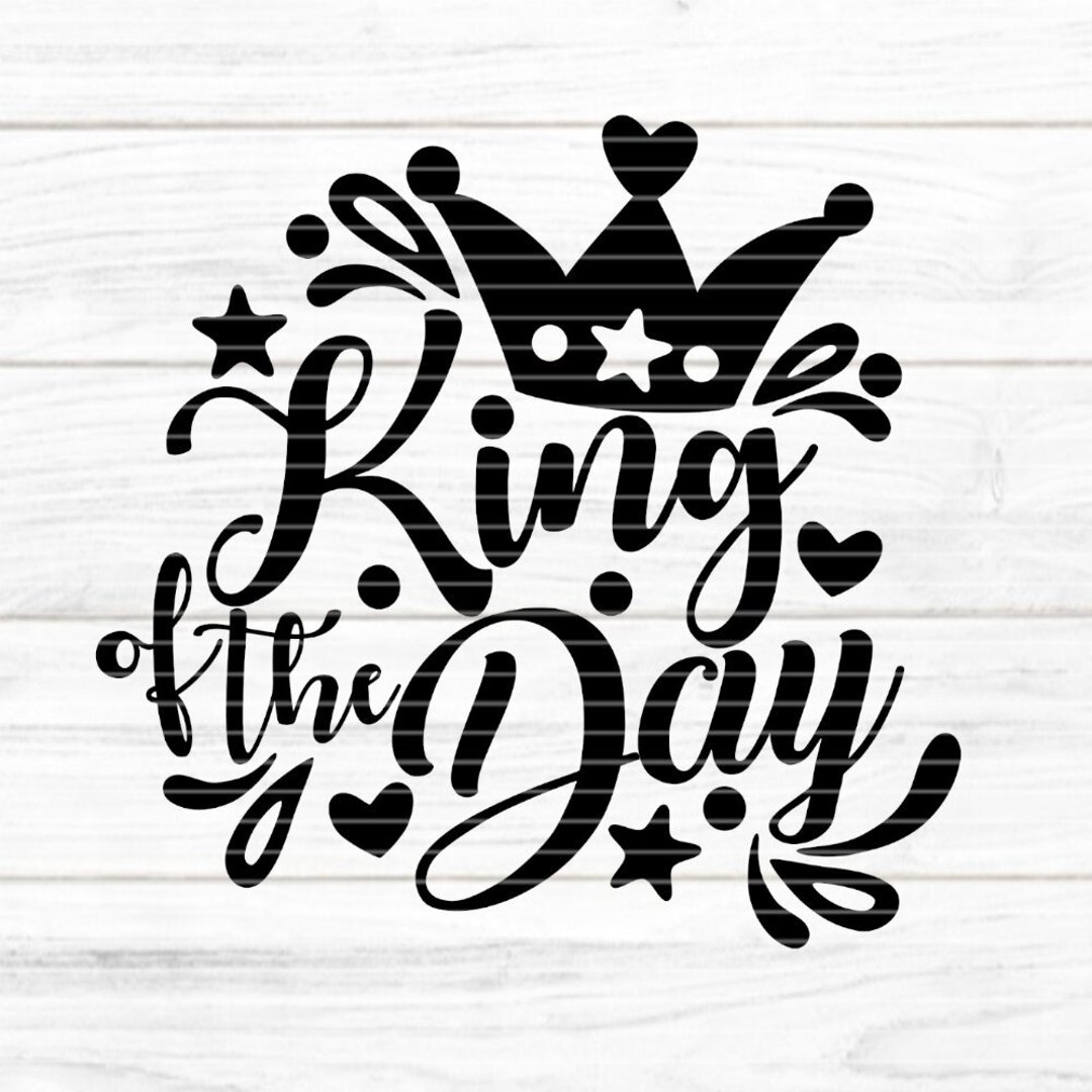 King of the Day Plotterdatei SVG DXF FCM, Schrift, Krone, Geburtstag, Herz, Stern, König Laser ...