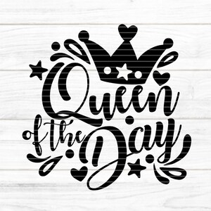 Queen of the Day Plotterdatei SVG DXF FCM, Geburtstag, Text, Krone, Herz, Stern, Königin, Comic ...