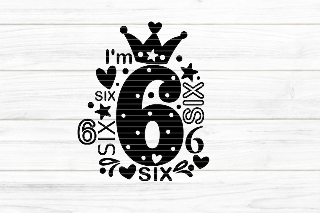 I'm Six Cutting File SVG DXF FCM, 6, Kids, Crown, Number, Six, Birthday ...