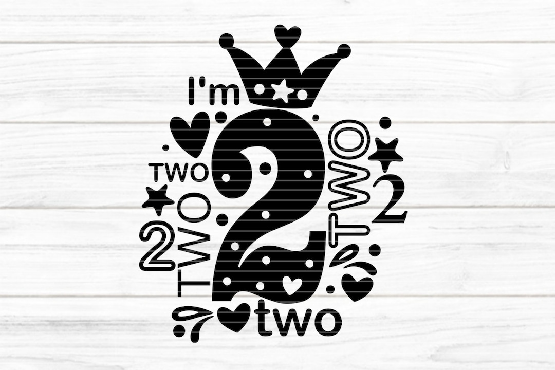 I'm Two Cutting File SVG DXF FCM, Crown, 2, Number Birthday, Laser ...