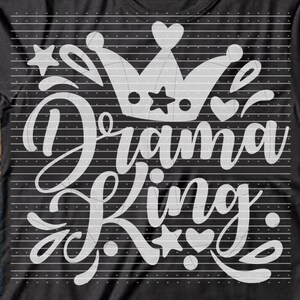 Drama King Cutting File SVG DXF FCM, Crown, King Birthday Heart Star ...