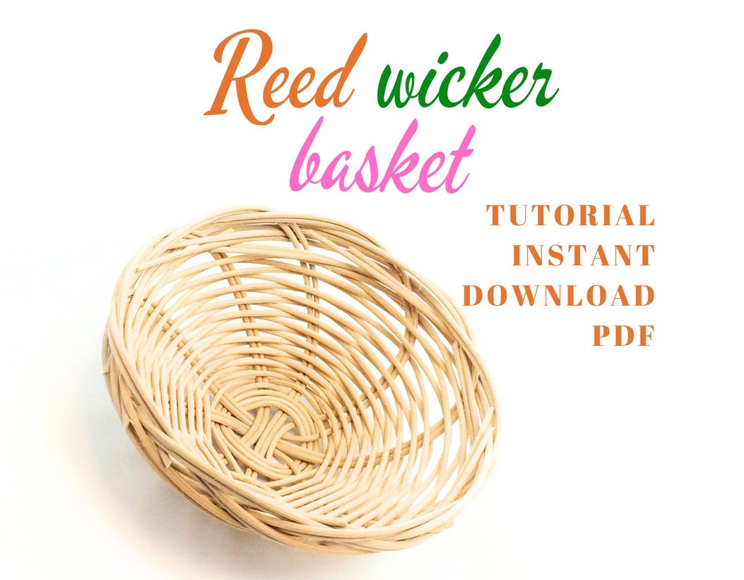 Reed Wicker Basket Tutorial,- Step-by-step PDF Guide. - Etsy