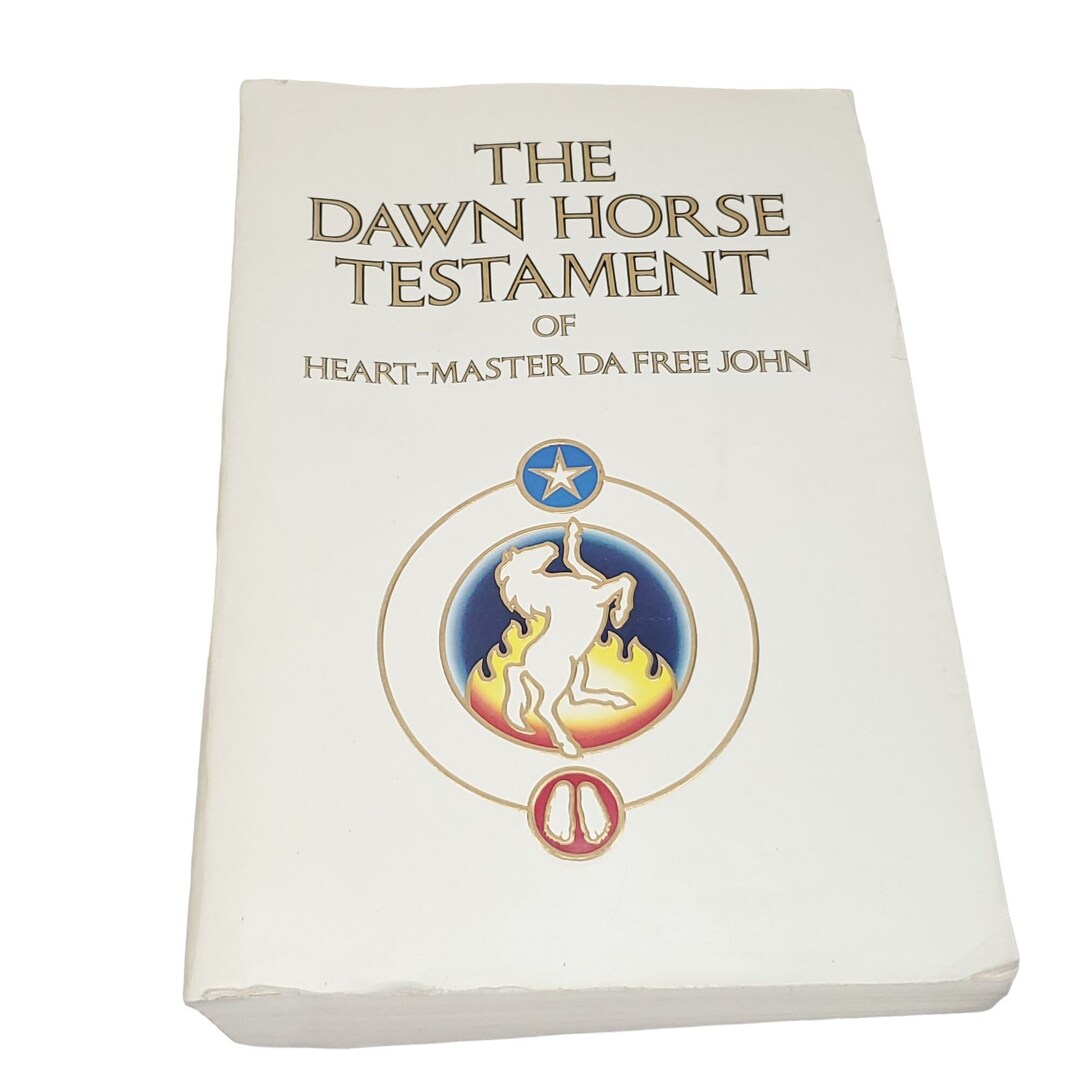 The Dawn Horse Testament of Heart Master Da Free John Spirituality 1st ...